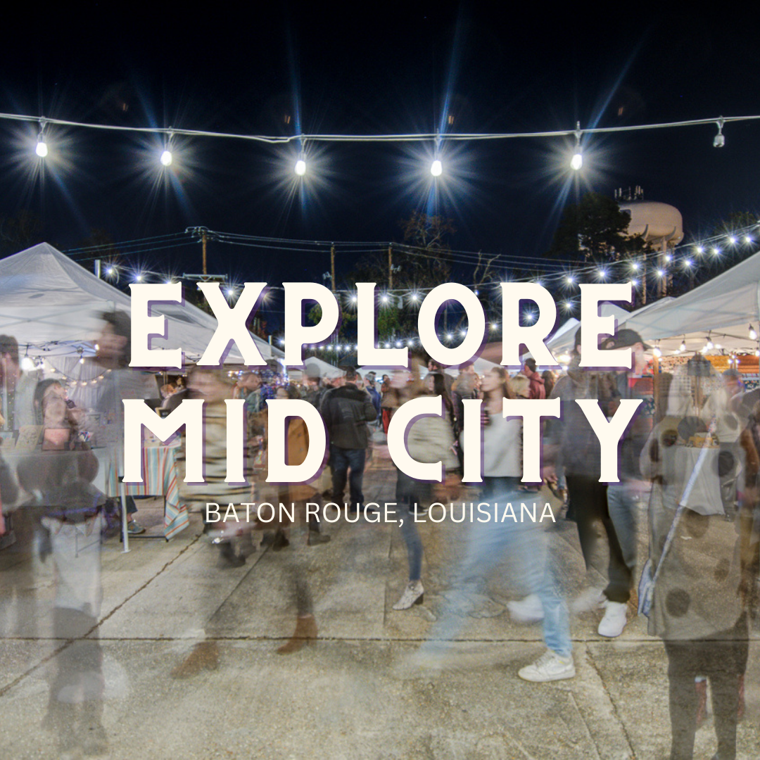 Exploring Mid City Baton Rouge, LA – Sweet Baton Rouge