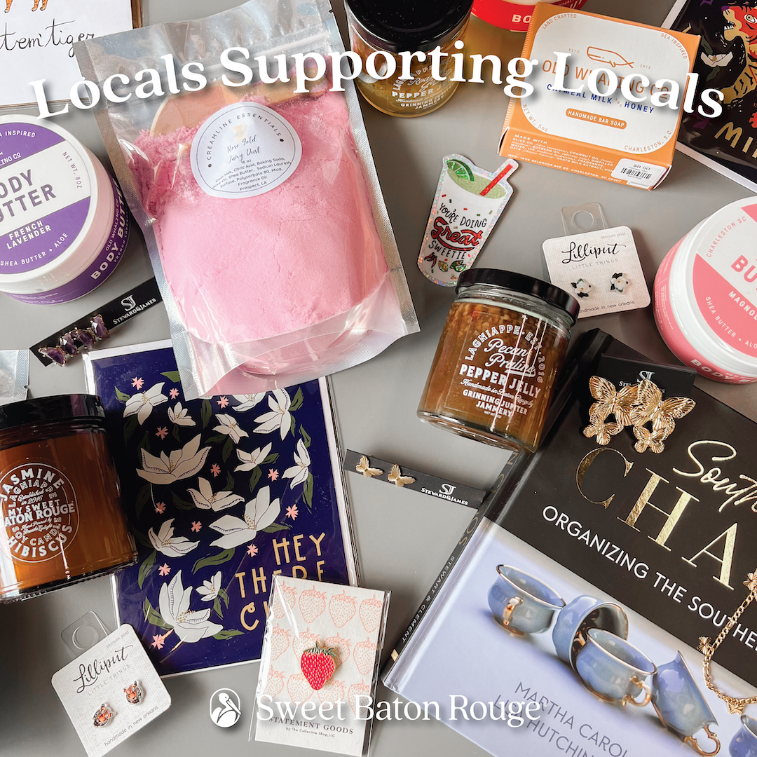 Locals Supporting Locals: 10 Ways To Support Local – Sweet Baton Rouge