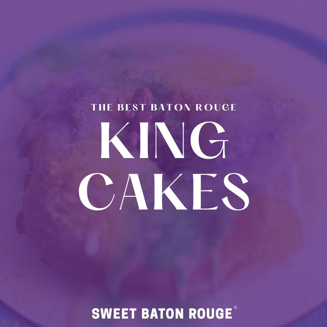 Best Baton Rouge King Cakes – Sweet Baton Rouge
