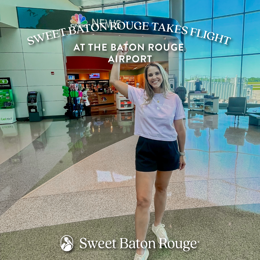 Sweet Baton Rouge Takes Flight at the Baton Rouge Airport
