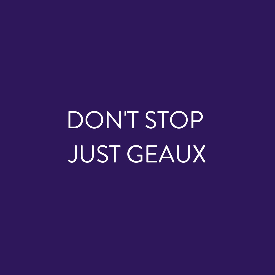 Don't Stop Just Geaux | Athletic Wear by Sweet Baton Rouge®