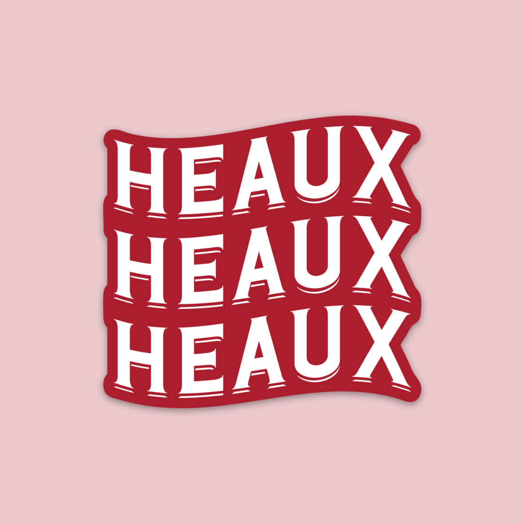 Heaux Heaux Heaux Sticker – Sweet Baton Rouge